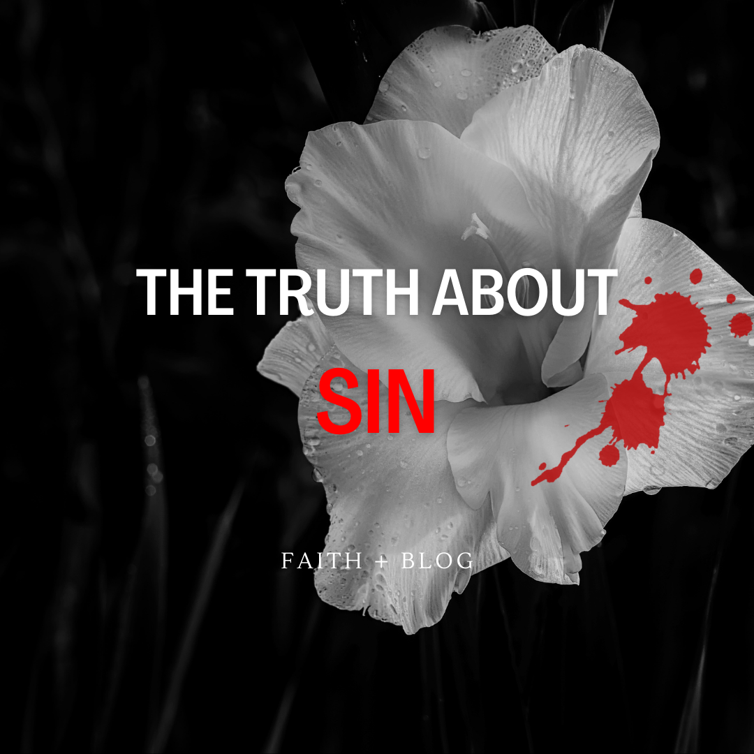 THE TRUTH ABOUT SIN. – Faith+blog