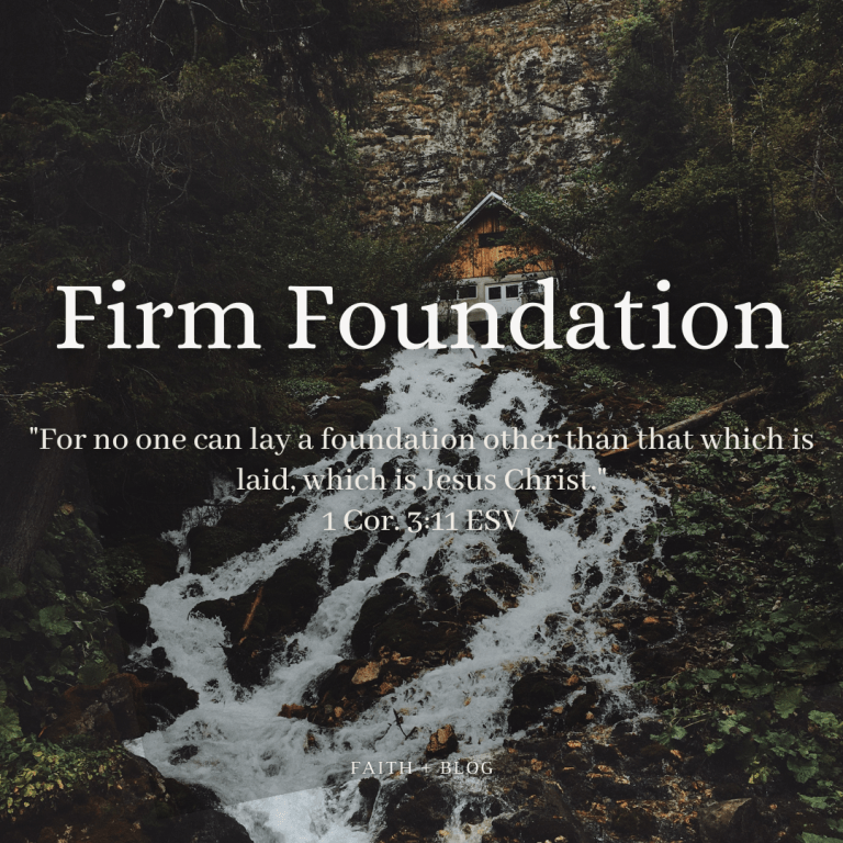Firm Foundation – Faith+blog