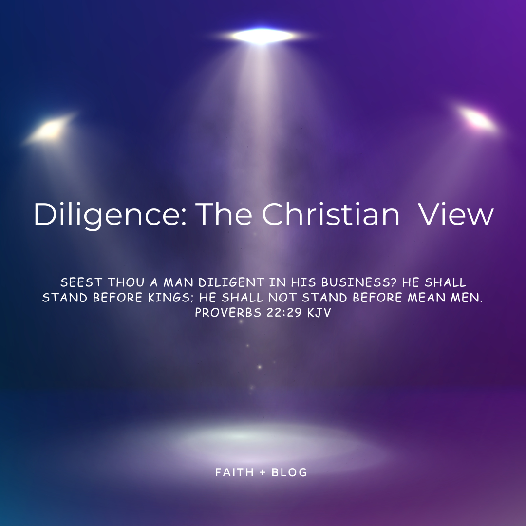 Diligence: The Christian View – Faith+blog