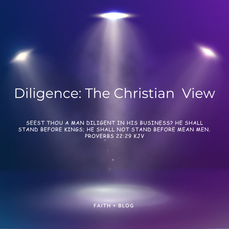 Diligence: The Christian View – Faith+blog