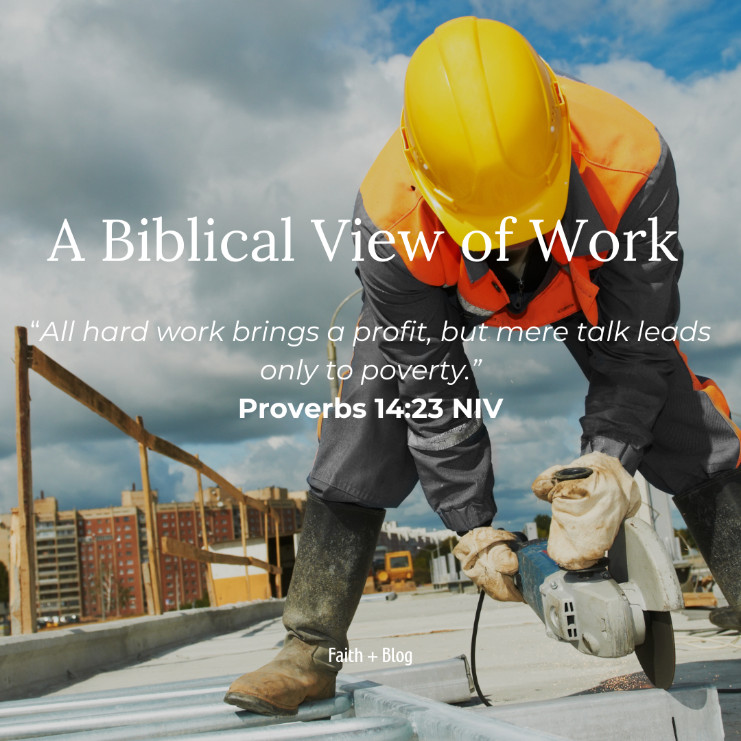A Biblical View of Work – Faith+blog
