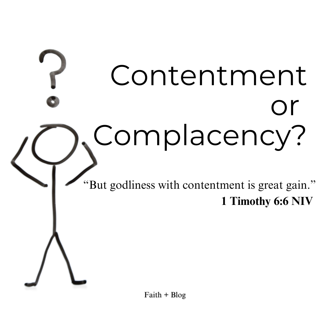 Contentment or Complacency? – Faith+blog