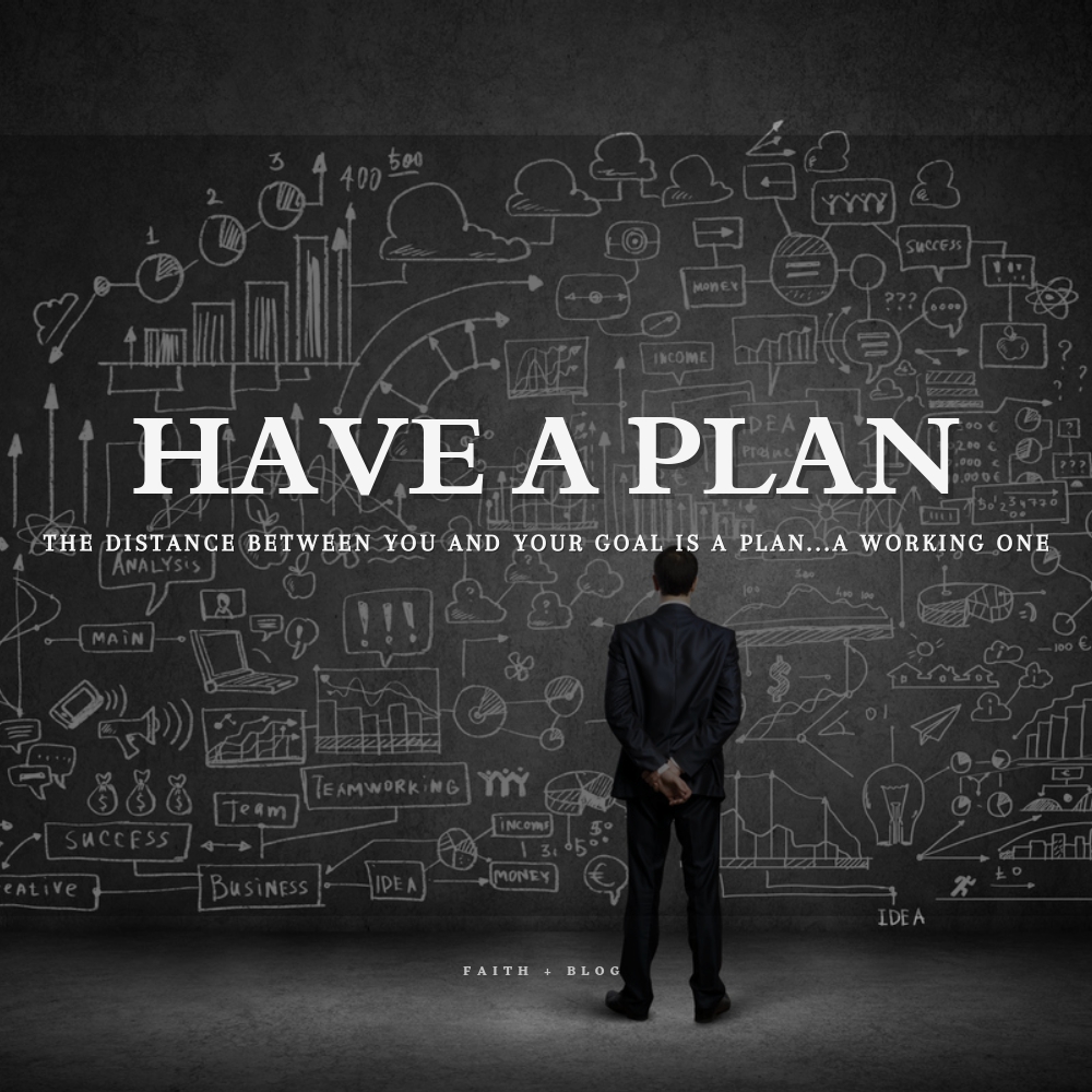 Have a Plan – Faith+blog