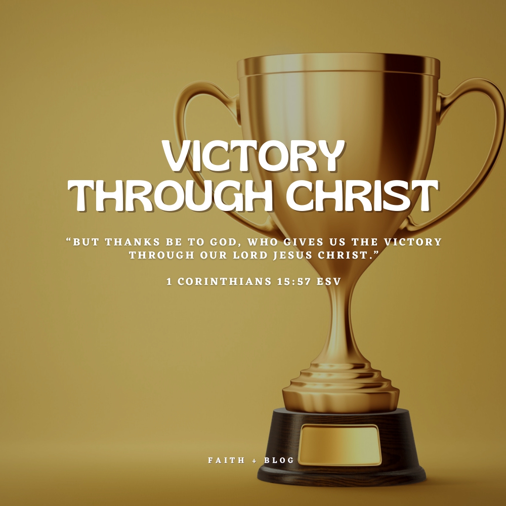 Victory through Christ – Faith+blog